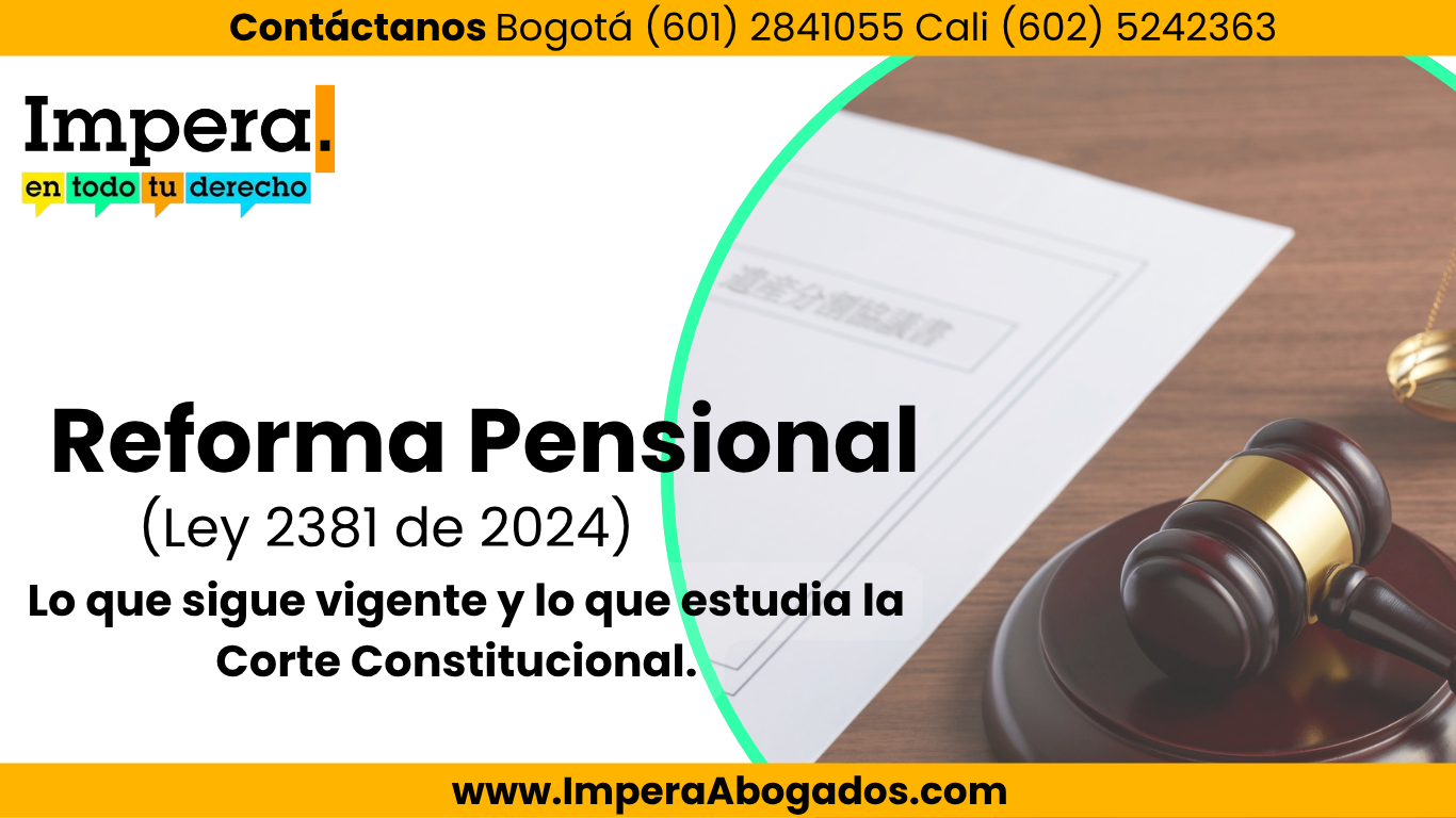 Reforma pensional (Ley 2381 de 2024): lo que sigue vigente y lo que ...